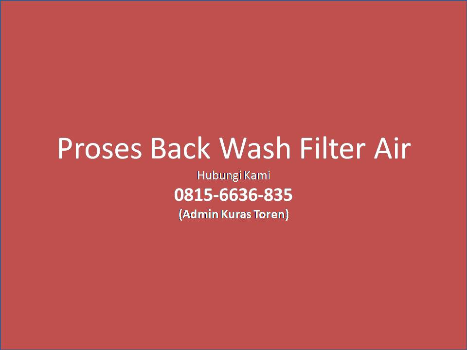 Proses Back Wash Filter Air | Kurastoren.com